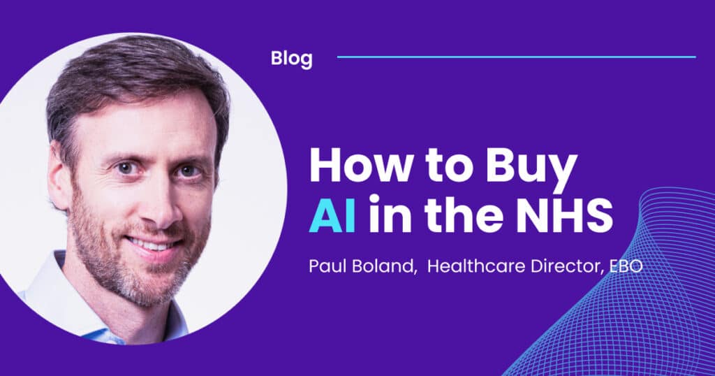 How to Buy AI for the NHS | A guide from EBO's Healthcare Director | EBO